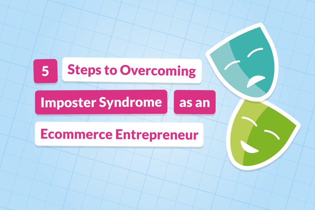 5 Steps to Overcoming Imposter Syndrome as an eCommerce Entrepreneur ...